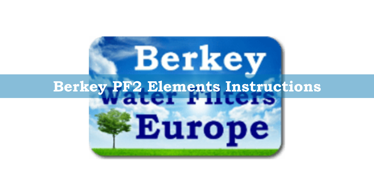 Berkey PF2 Elements Instructions